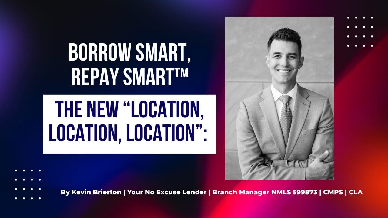 The New “Location, Location, Location”: Borrow Smart, Repay Smart ...